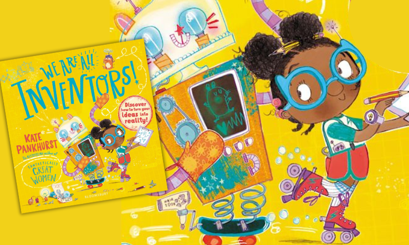 Kate Pankhurst on We Are All Inventors! - Good Reading